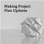 Responsible for Updating the Project Plan? When Should Updates Be Made?